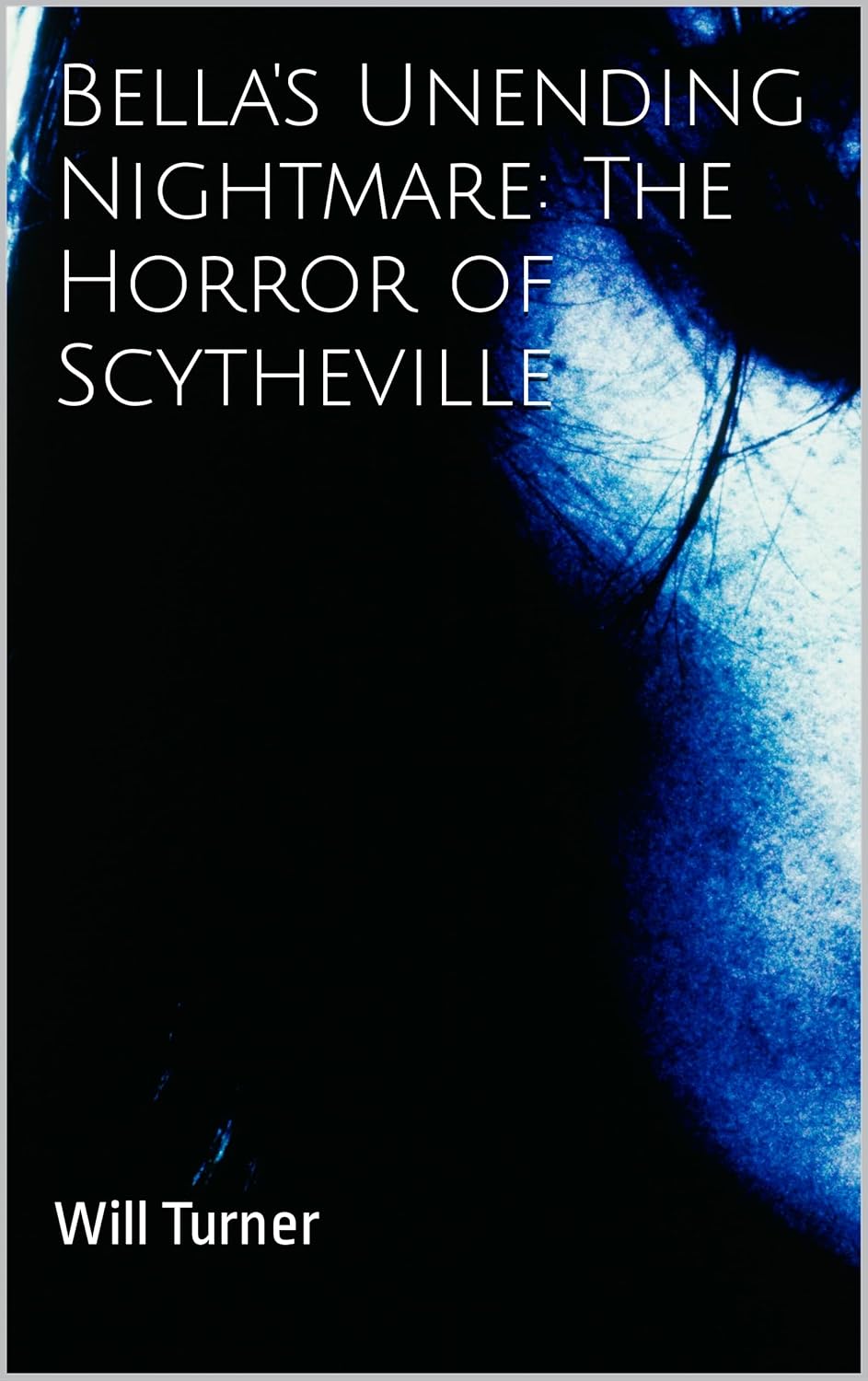 Amazon.com: Bella's Unending Nightmare: The Horror of Scytheville eBook ...