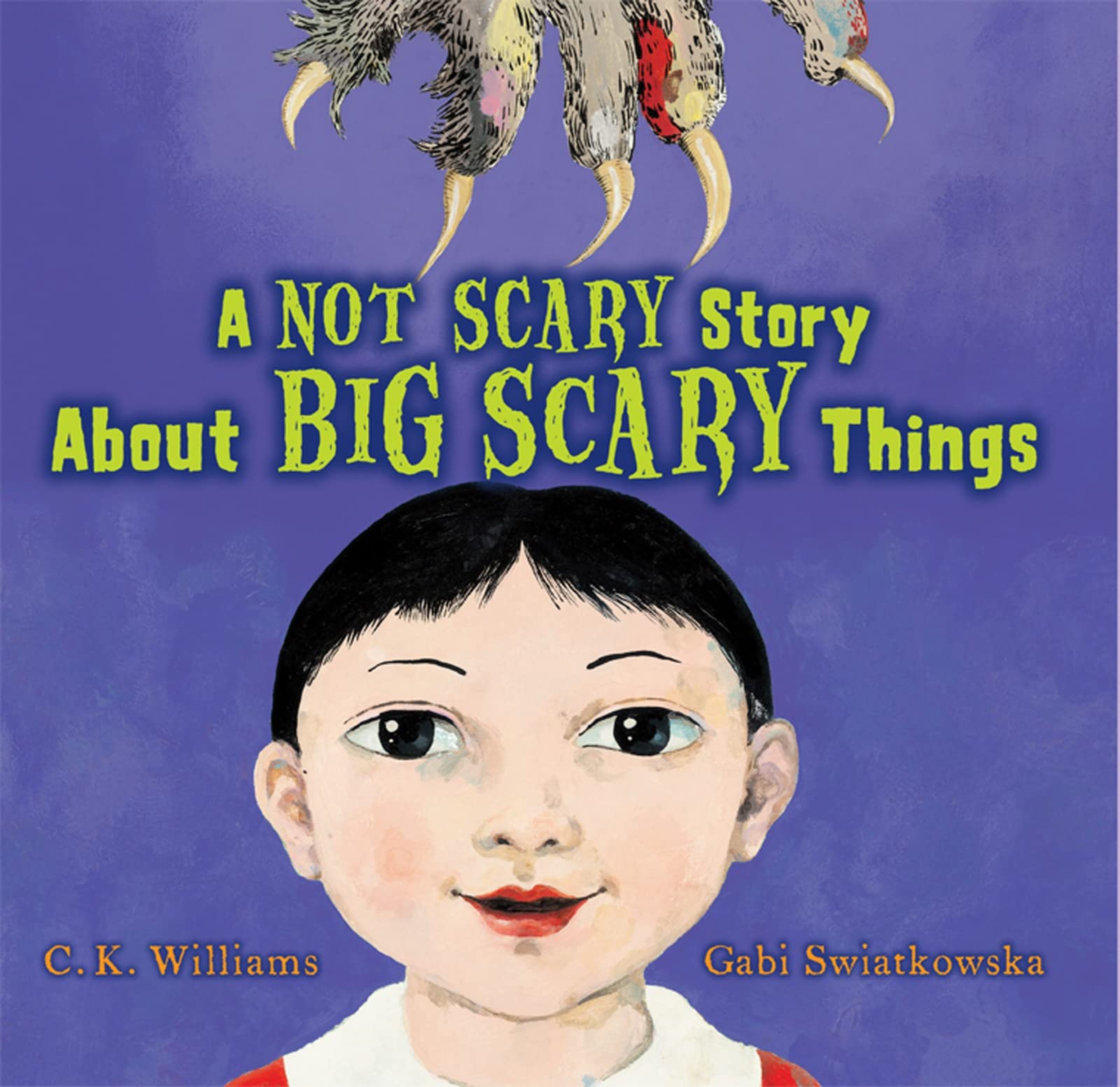 A Not Scary Story About Big Scary Things: Williams, C. K., Swiatkowska ...