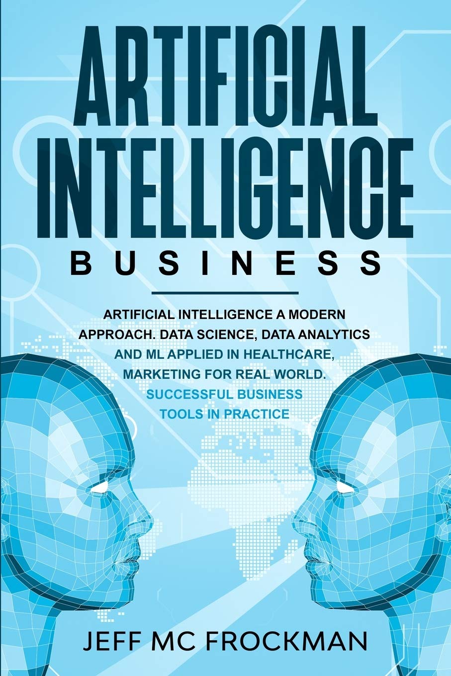 Buy Artificial Intelligence Business: Artificial Intelligence a modern approach. Data Science ...