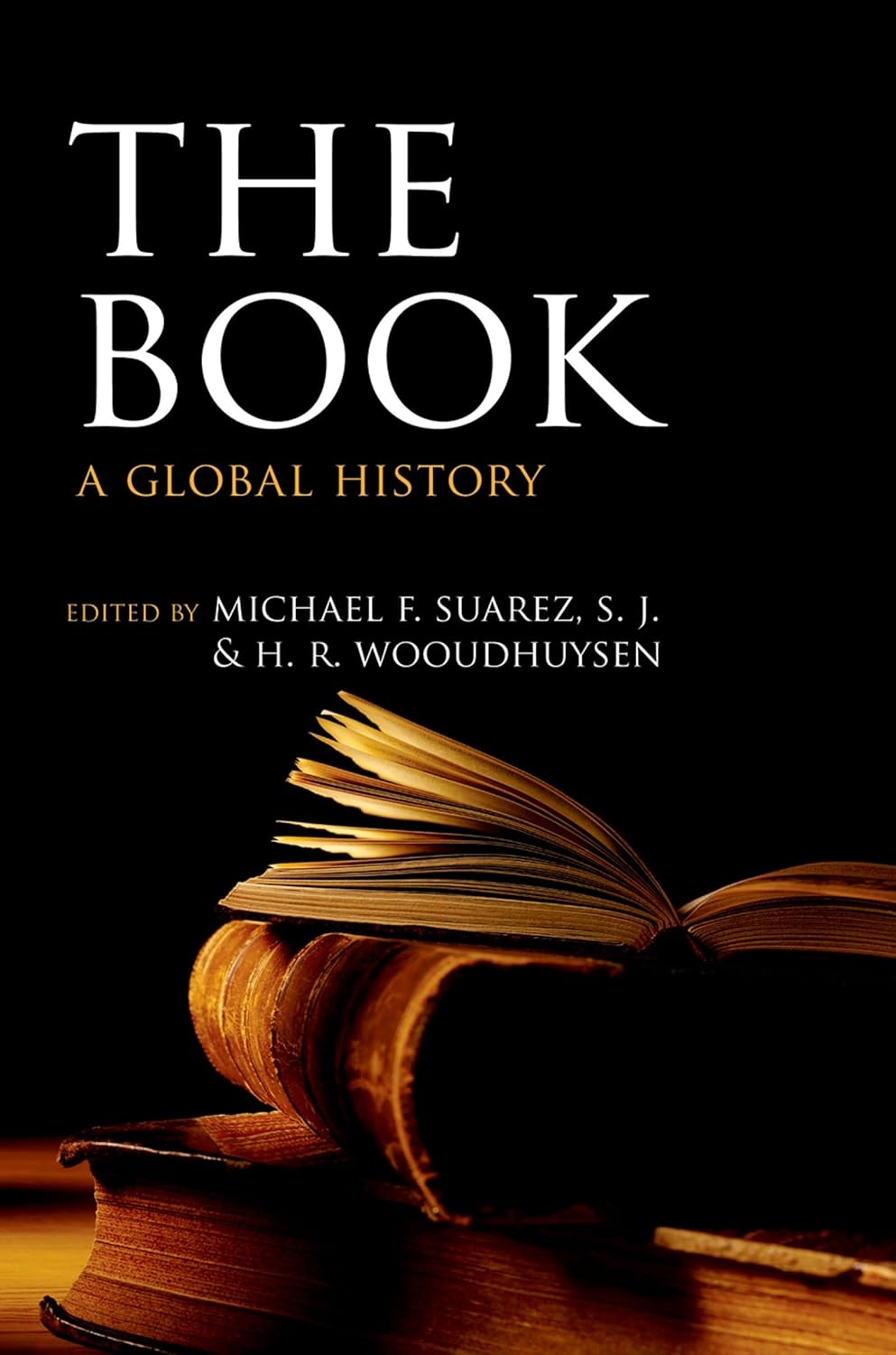 The Book: A Global History: Suarez S.J., Michael F., Woudhuysen, H. R ...
