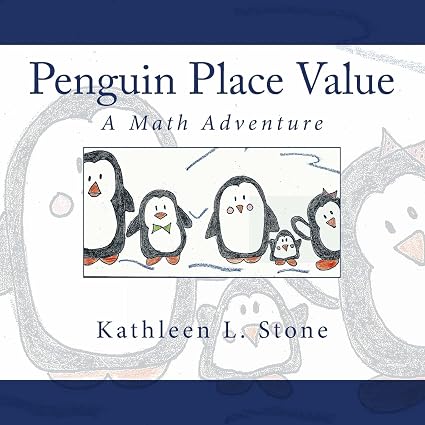 Penguin Place Value: A Math Adventure: Stone, Kathleen L ...