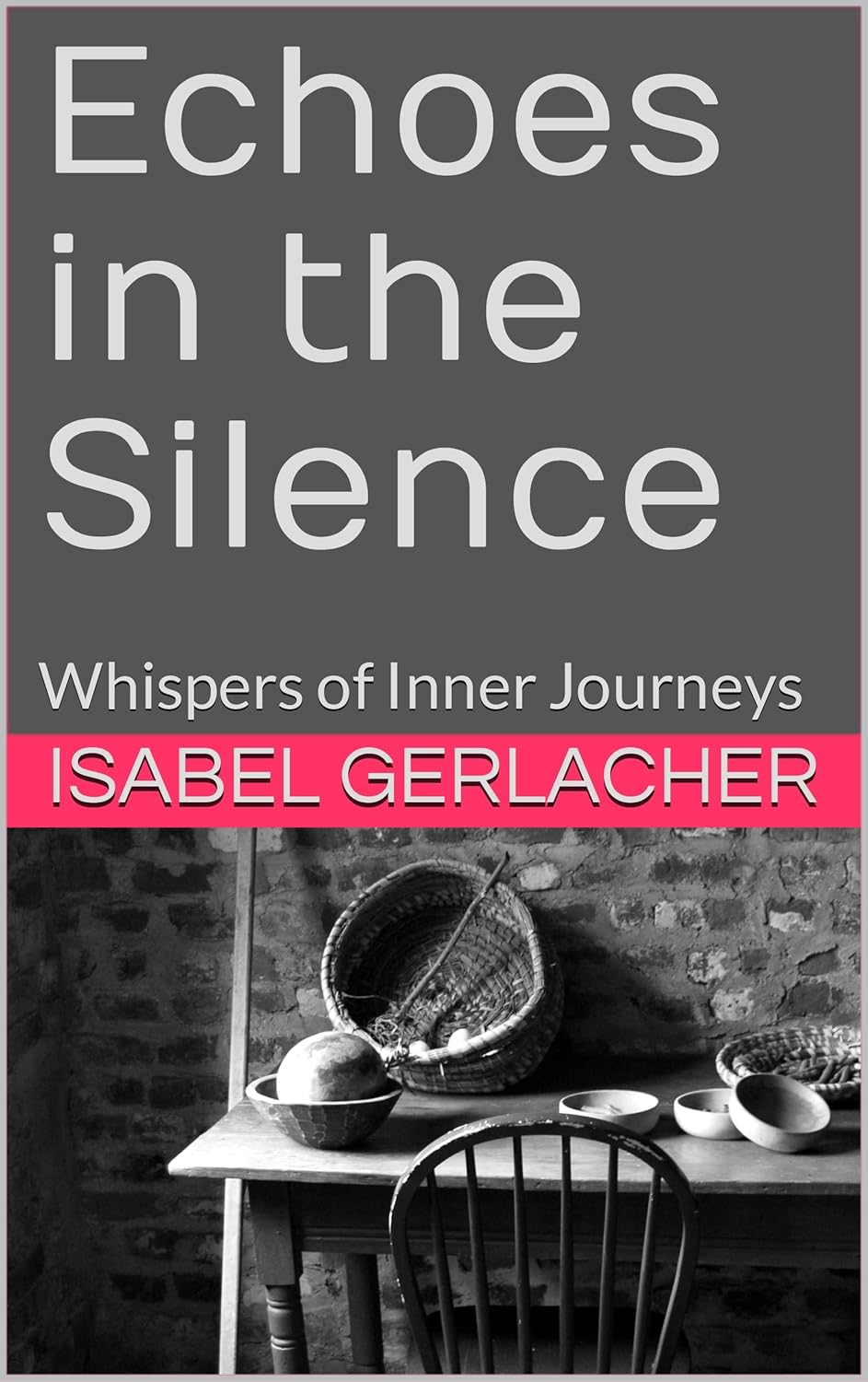 Echoes in the Silence: Whispers of Inner Journeys - Kindle edition by Gerlacher, Isabel ...