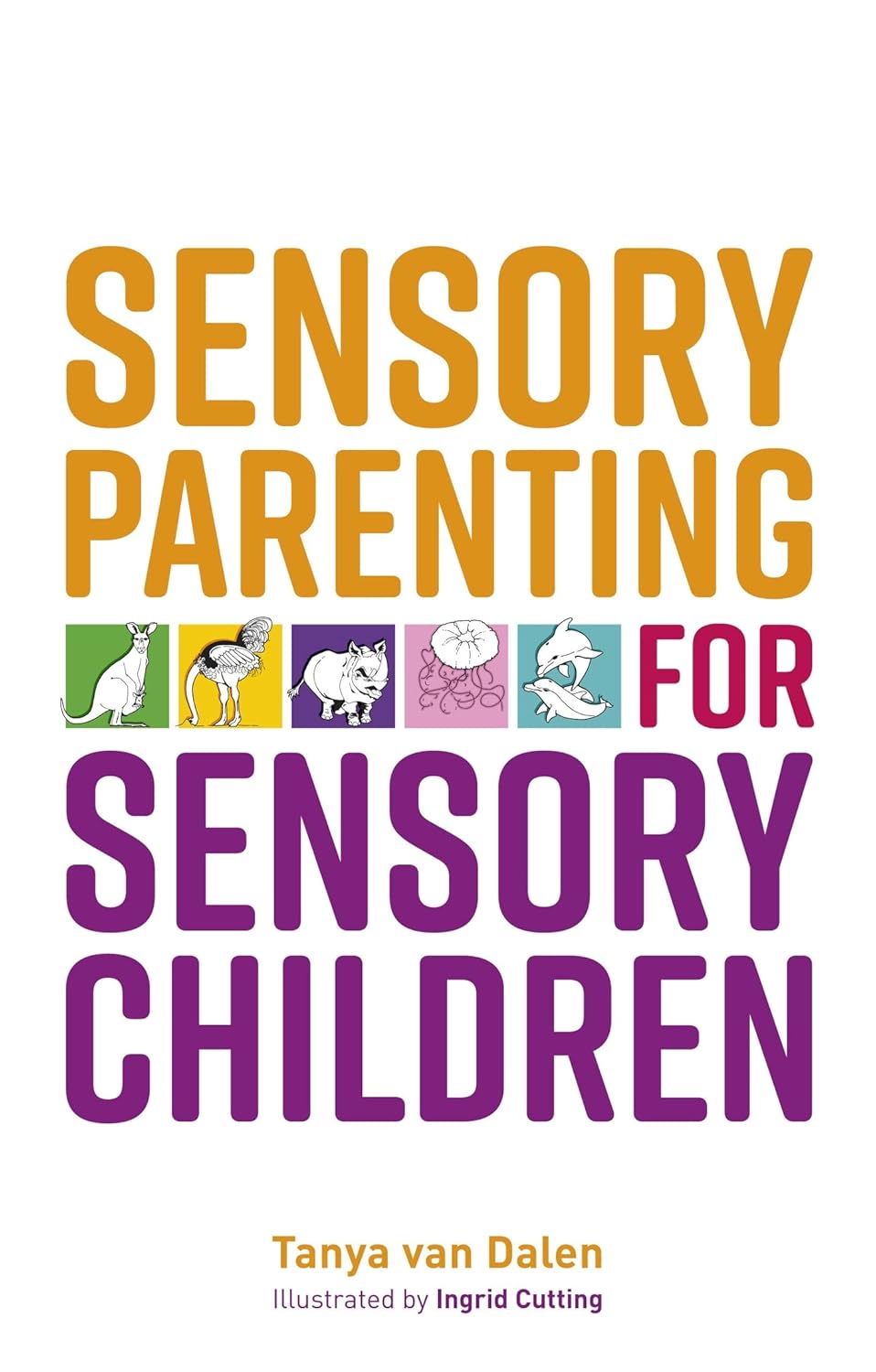 Sensory Parenting for Sensory Children: Dalen, Tanya Van, Cutting ...