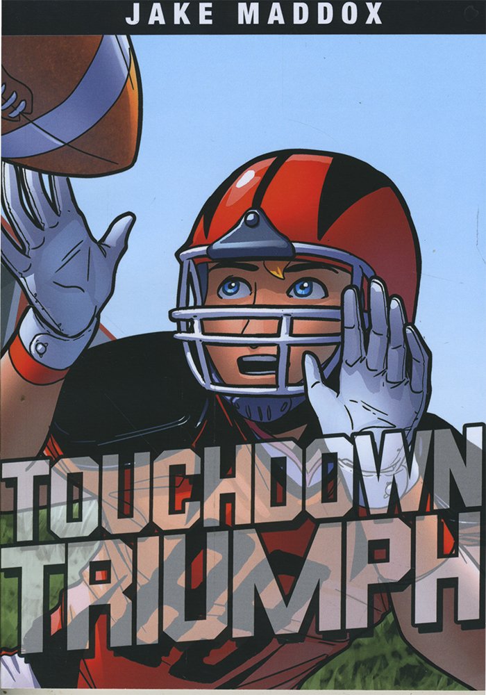 Touchdown Triumph (Jake Maddox Sports Stories): Maddox, Jake, Jesus ...