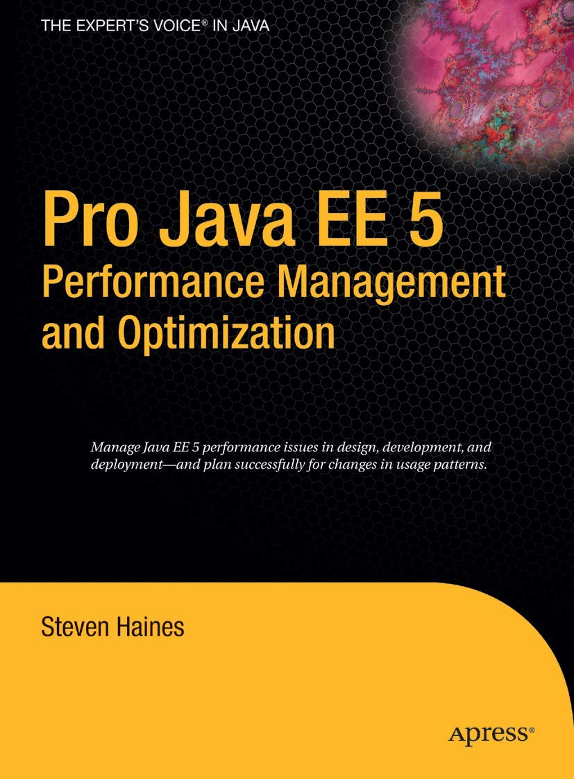 Pro Java EE 5 Performance Management and Optimization: Haines, Steven ...
