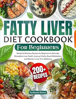 Fatty Liver Diet Cookbook for Beginners: 200+ Simple & Delicious ...
