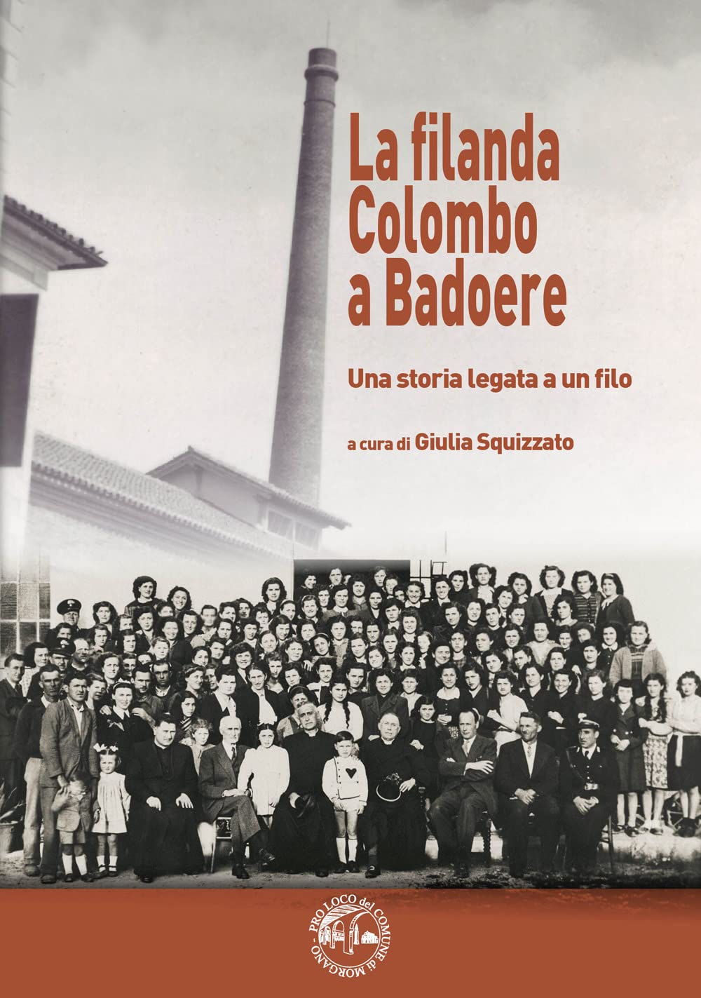 La filanda Colombo a Badoere. Una storia legata a un filo : Squizzato ...