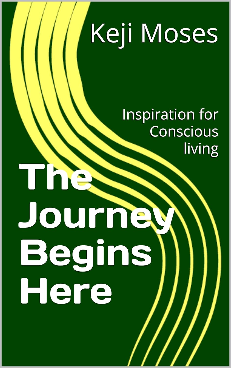 The Journey Begins Here: Inspiration for Conscious living - Kindle ...