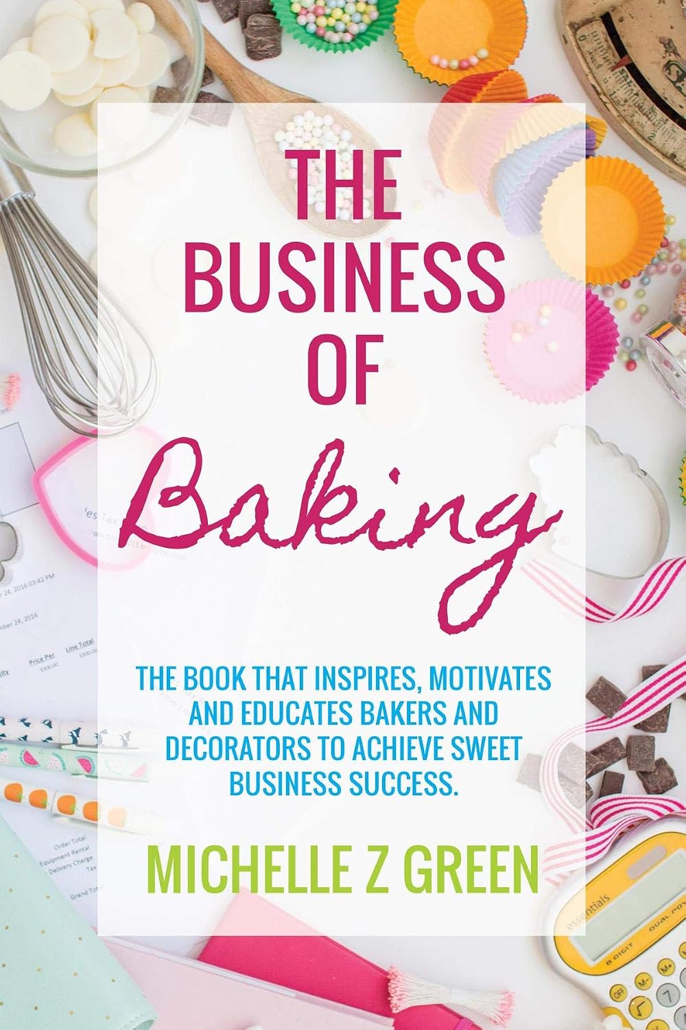Amazon.com: The Business of Baking: The book that inspires, motivates ...