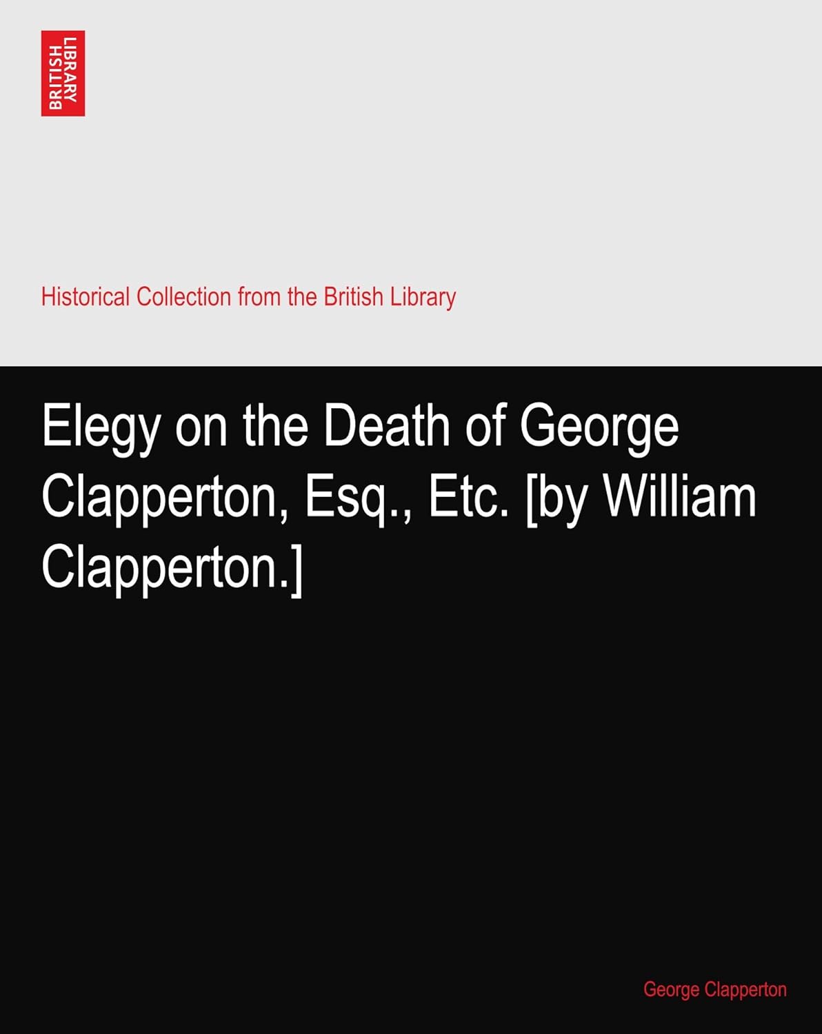 Elegy on the Death of George Clapperton, Esq., Etc. [by William ...