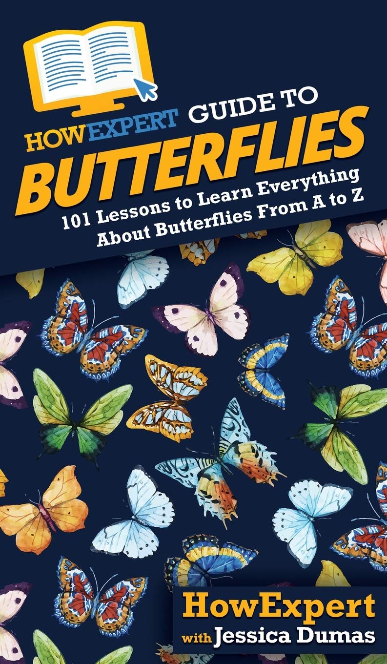 HowExpert Guide to Butterflies: 101 Lessons to Learn Everything About ...