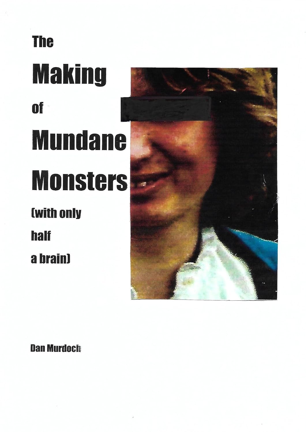 Amazon.com: The Making of Mundane Monsters: (with only half a brain ...