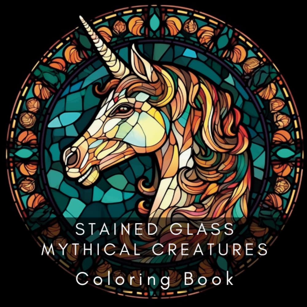 Stained Glass Mythical Creatures - Coloring Book for Adults (Stained ...