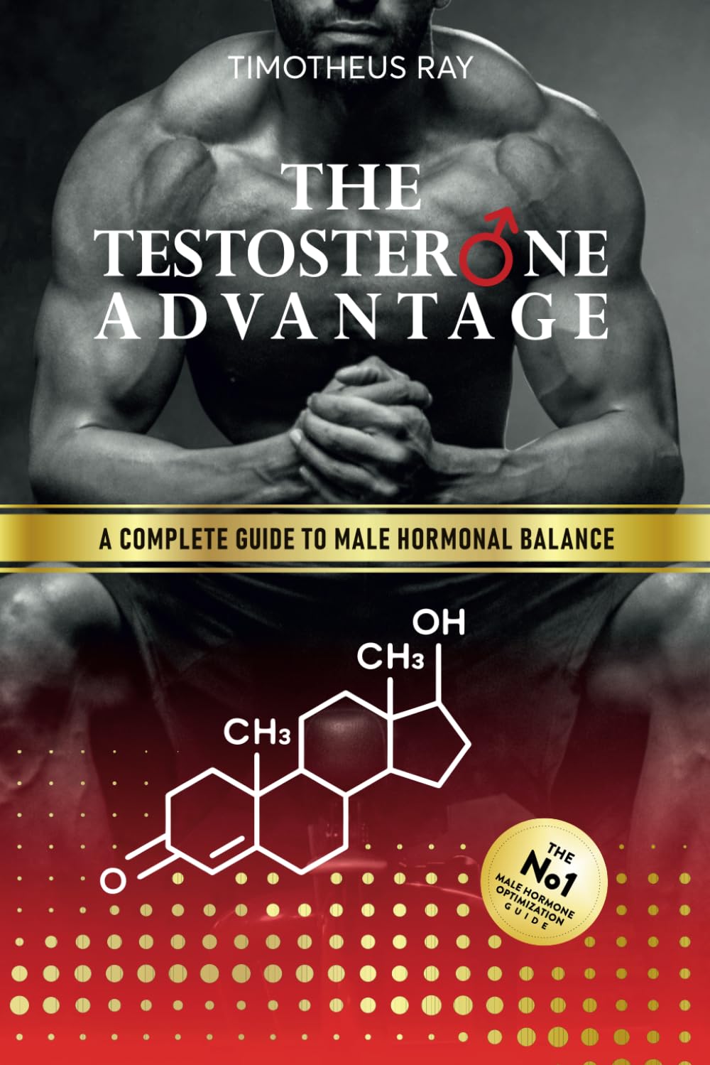Amazon | The Testosterone Advantage: A Complete Guide to Male Hormonal ...