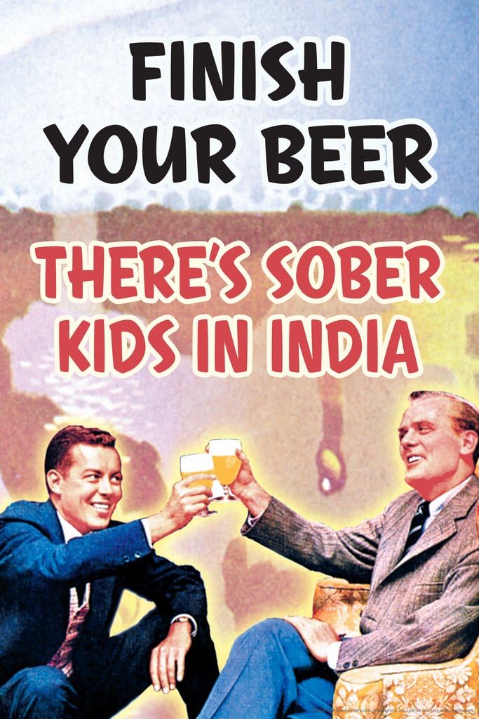 Amazon.com: Finish Your Beer Theres Sober Kids In India Joke Poster ...