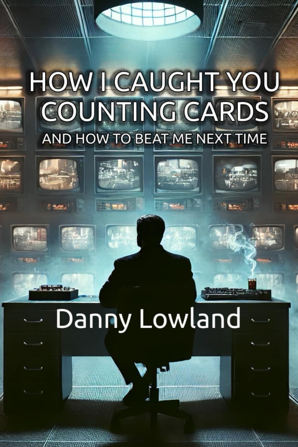 How I Caught You Counting Cards And How To Beat Me Next Time: Lowland ...