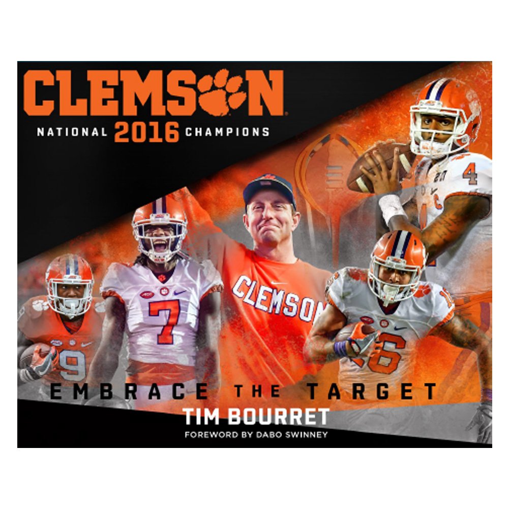 Clemson National 2016 Champions: Embrace the Target: Bourret, Tim ...