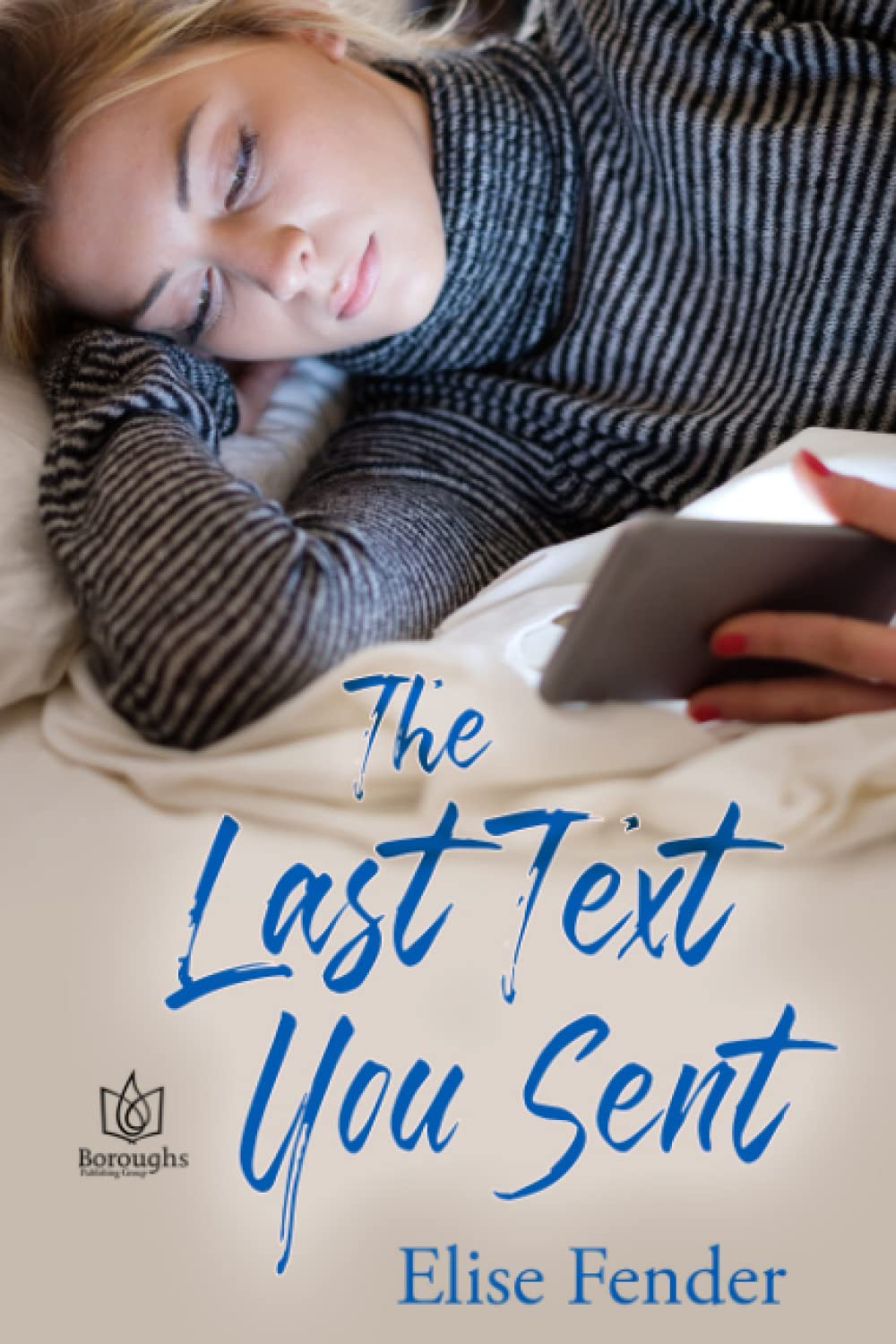 The Last Text You Sent: Fender, Elise: 9781953810977: Amazon.com: Books