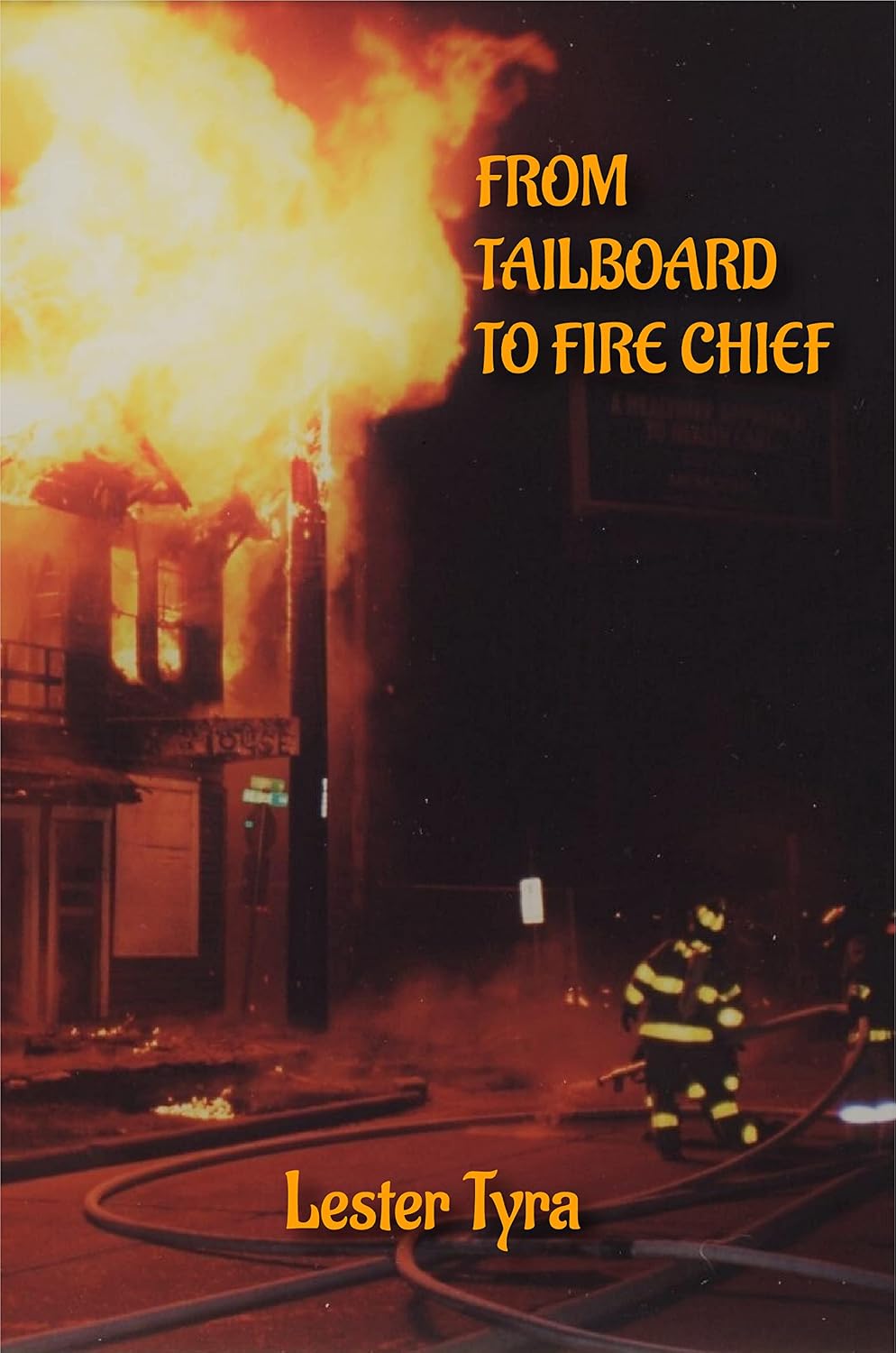 FROM TAILBOARD TO FIRE CHIEF - Kindle edition by Tyra, Lester . Self ...