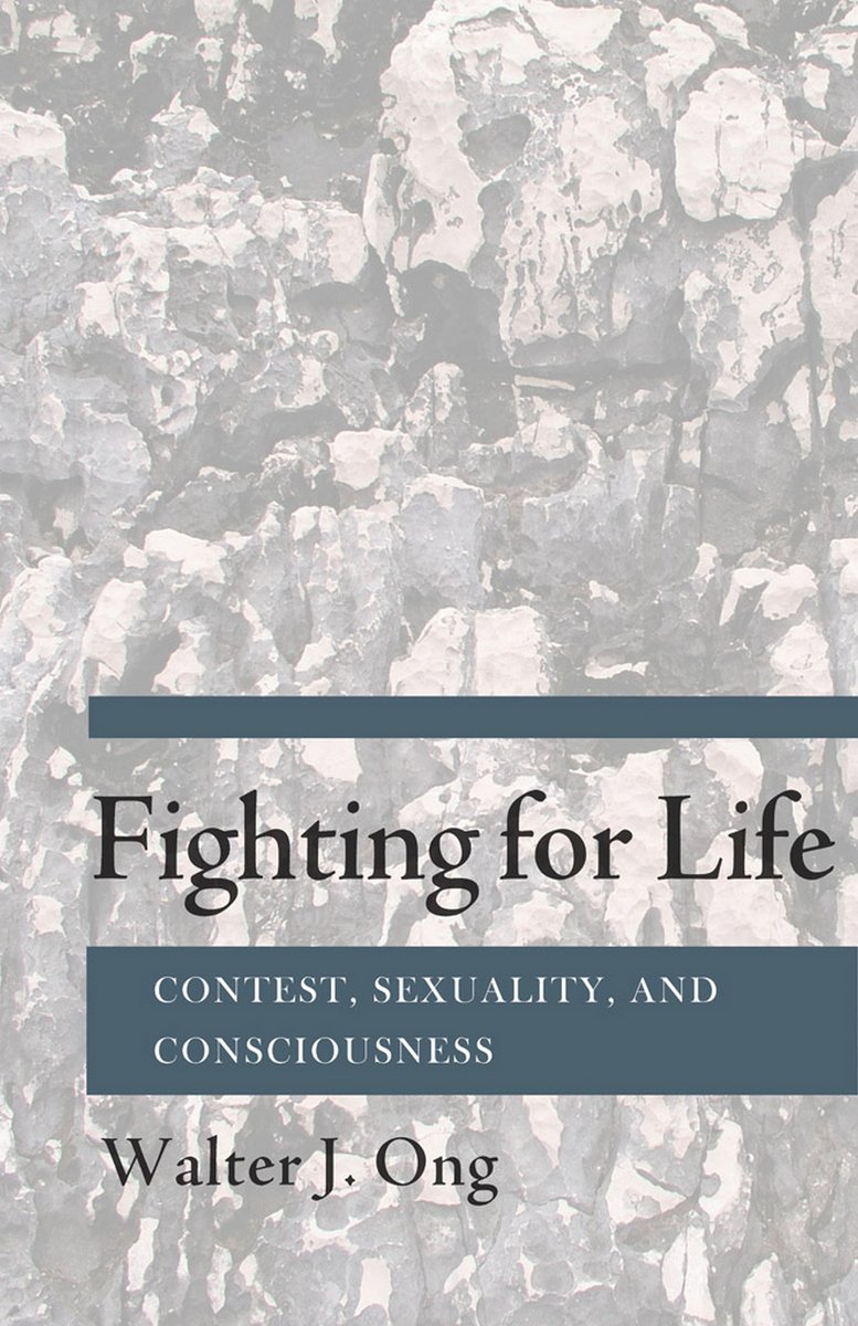 Fighting for Life: Contest, Sexuality, and Consciousness: Ong, Walter J ...