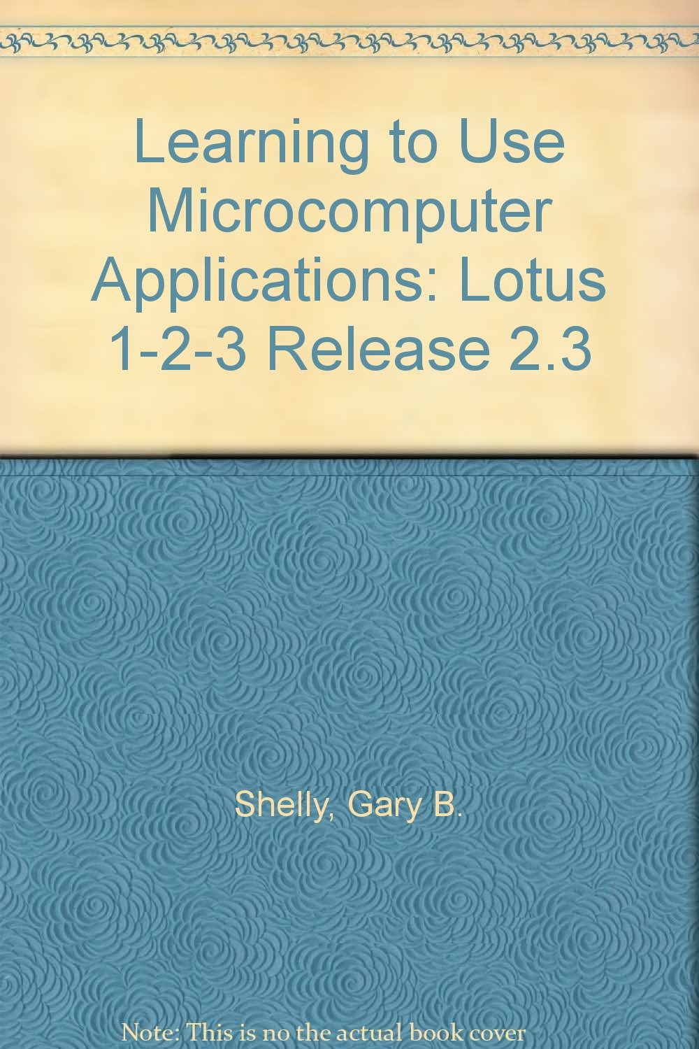 Learning to Use Microcomputer Applications: Lotus 1-2-3 Release 2.3 ...