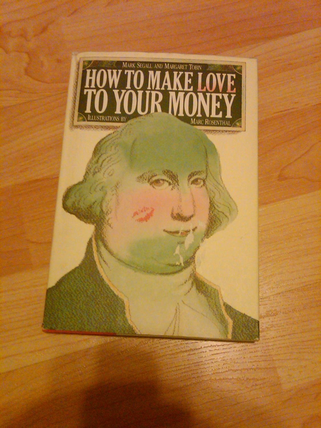 How to make love to your money: Segall, Mark: 9780440033578: Amazon.com ...