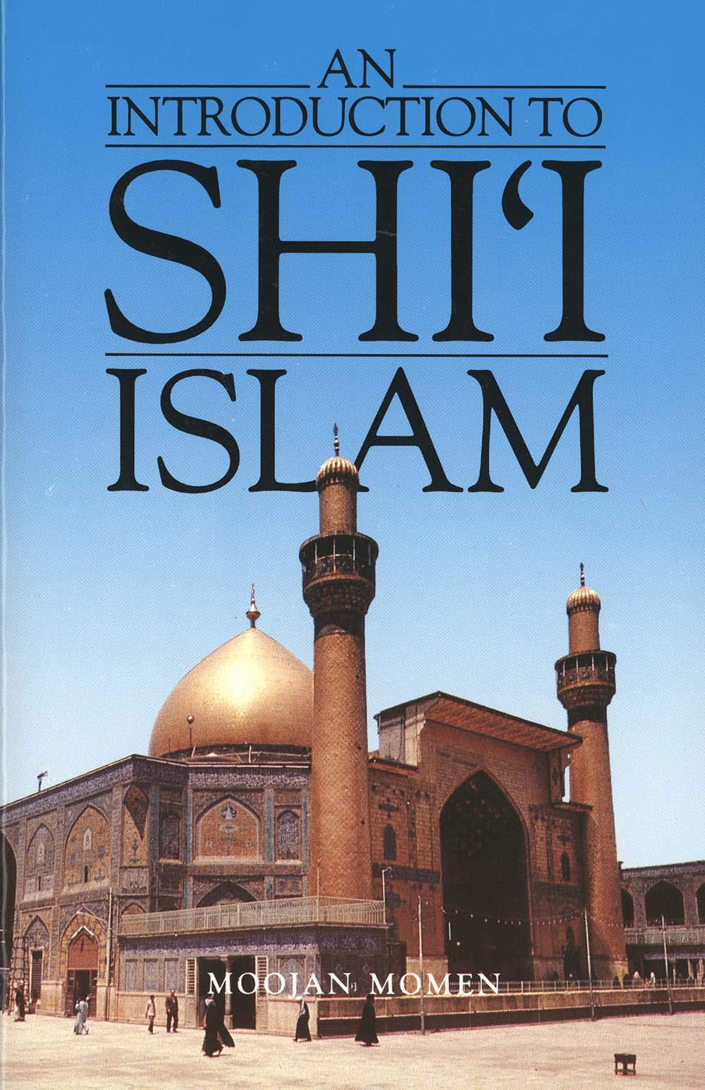 An Introduction to Shi`i Islam: The History and Doctrines of Twelver ...
