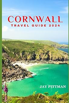 CORNWALL TRAVEL GUIDE 2024: Discover Cornwall's hidden gems and ancient ...