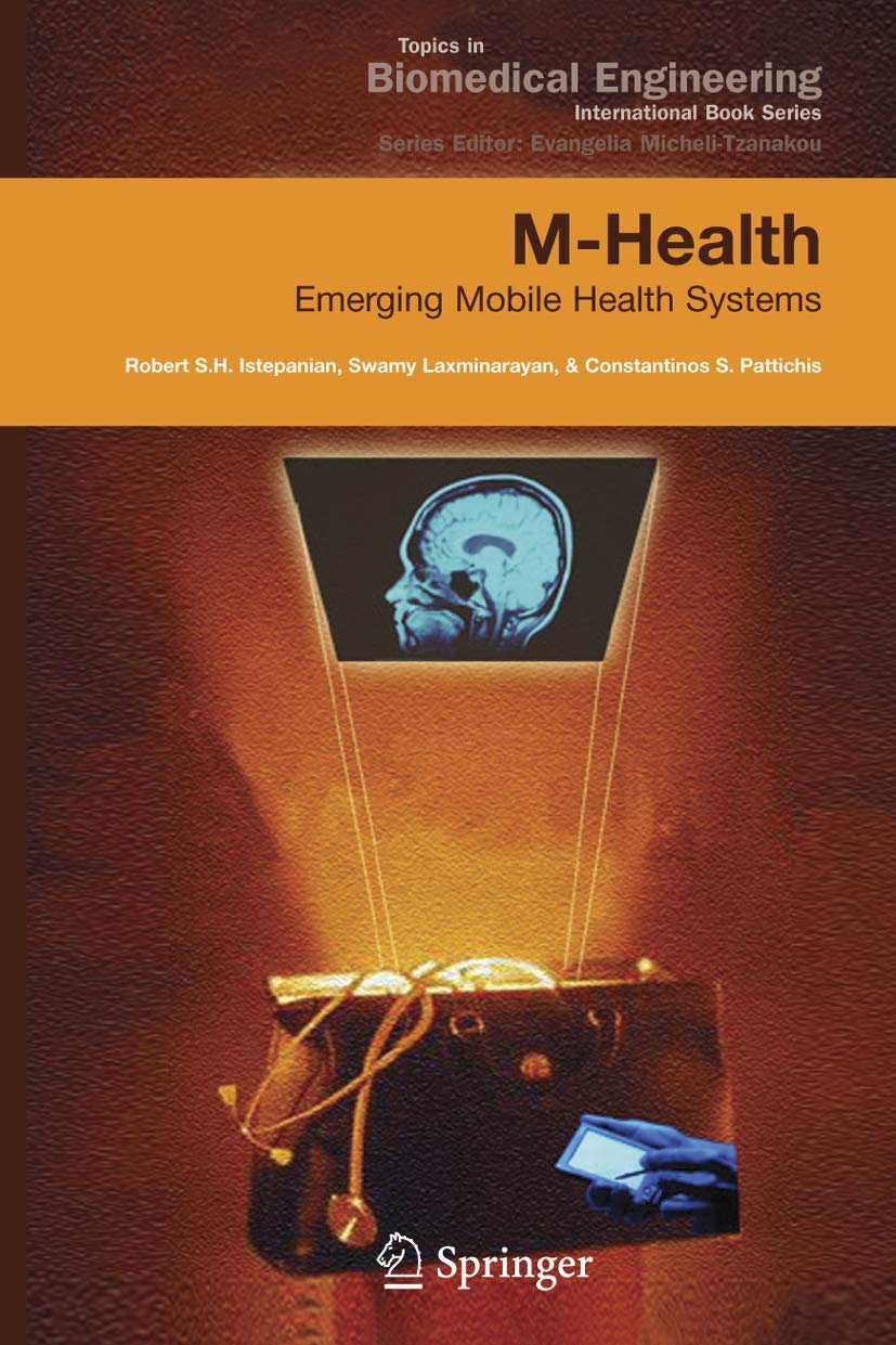 M-Health: Emerging Mobile Health Systems (Topics in Biomedical ...