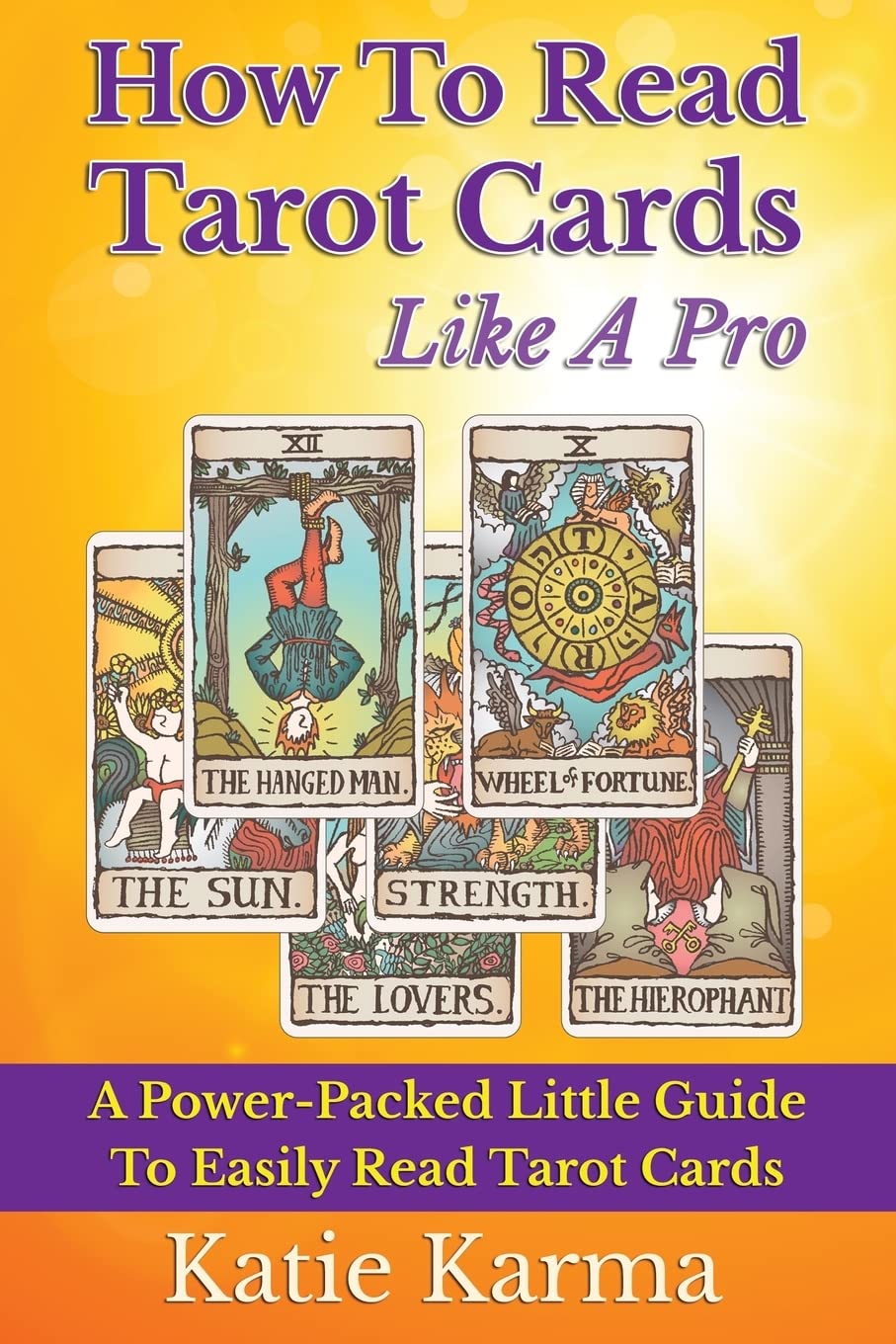 How To Read Tarot Cards Like A Pro: A Power-Packed Little Guide To ...