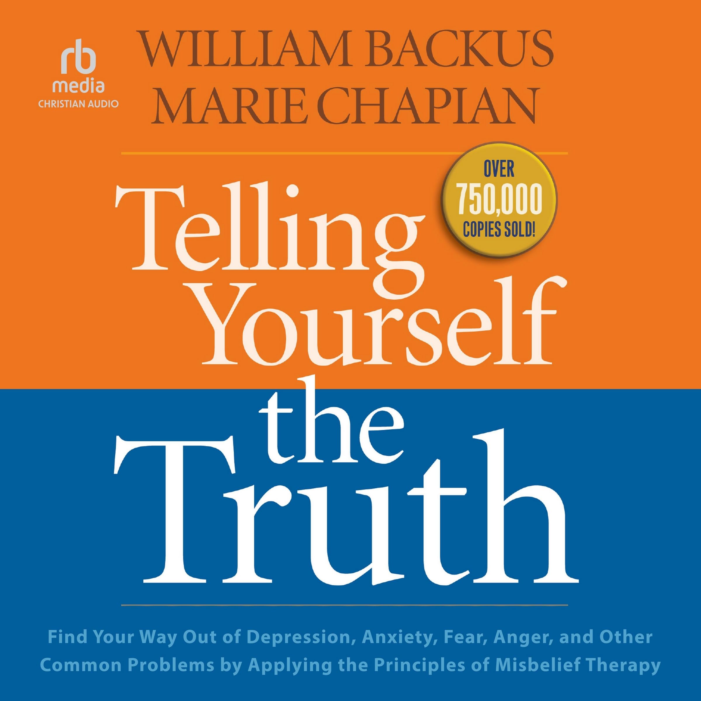 Telling Yourself the Truth: Find Your Way Out of Depression, Anxiety ...