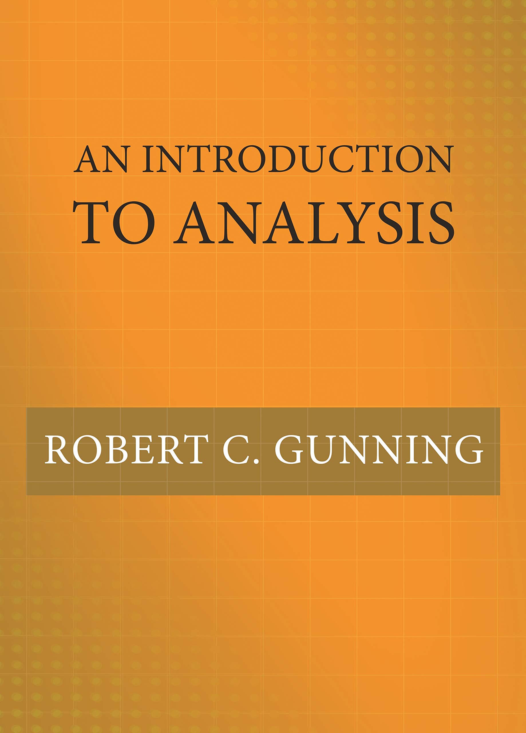 An Introduction to Analysis: Gunning, Robert C.: 9780691178790: Amazon ...