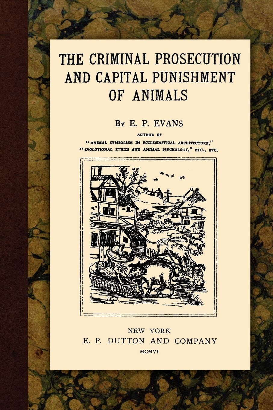 Amazon.com: The Criminal Prosecution and Capital Punishment of Animals ...