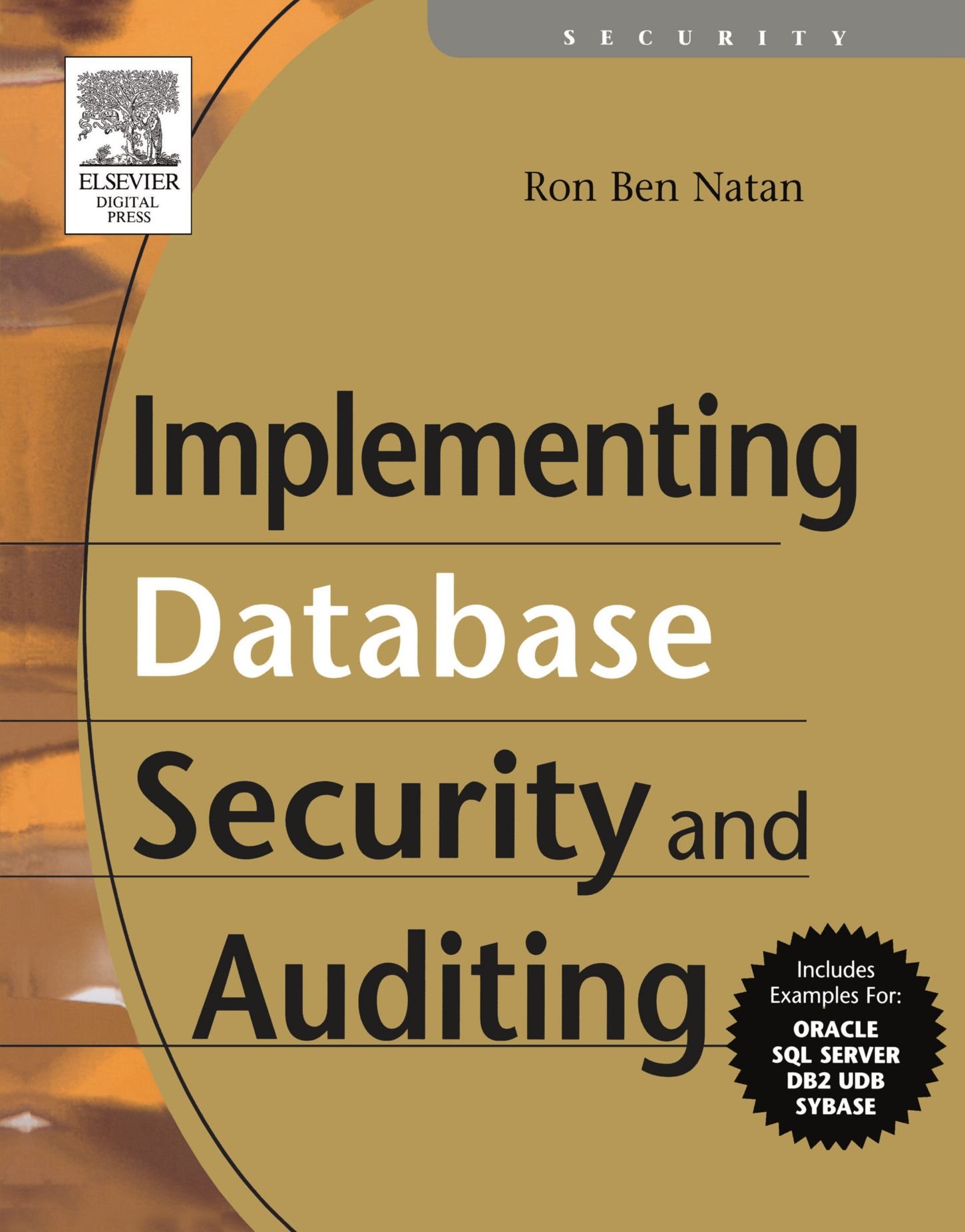 Implementing Database Security and Auditing: Includes Examples for Oracle, SQL Server, DB2 UDB ...