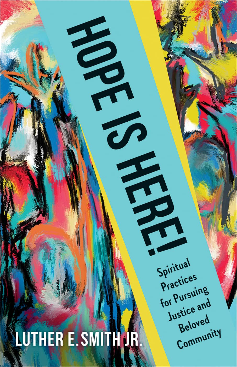 Hope Is Here!: Spiritual Practices for Pursuing Justice and Beloved ...