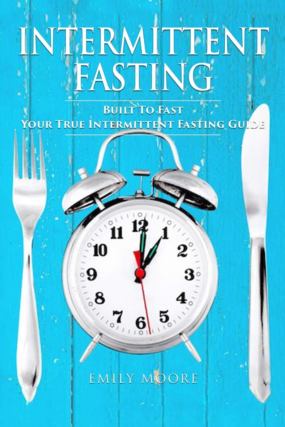Intermittent Fasting: Built To Fast. Your True Intermittent Fasting ...