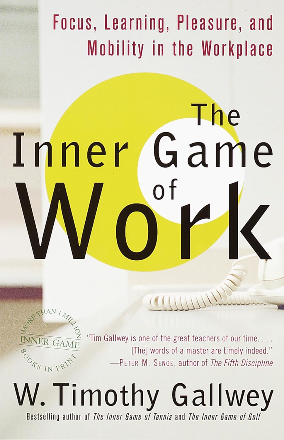 The Inner Game of Work: Focus, Learning, Pleasure, and Mobility in the ...