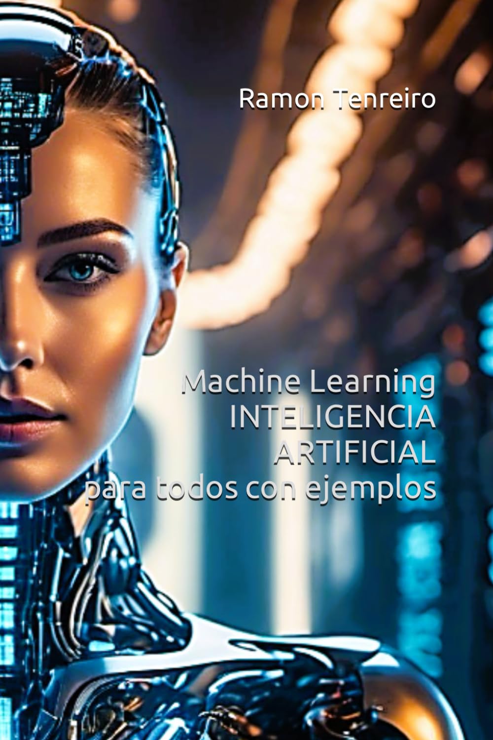 Libro: Machine Learning: INTELIGENCIA ARTIFICIAL Para Todos Con ...