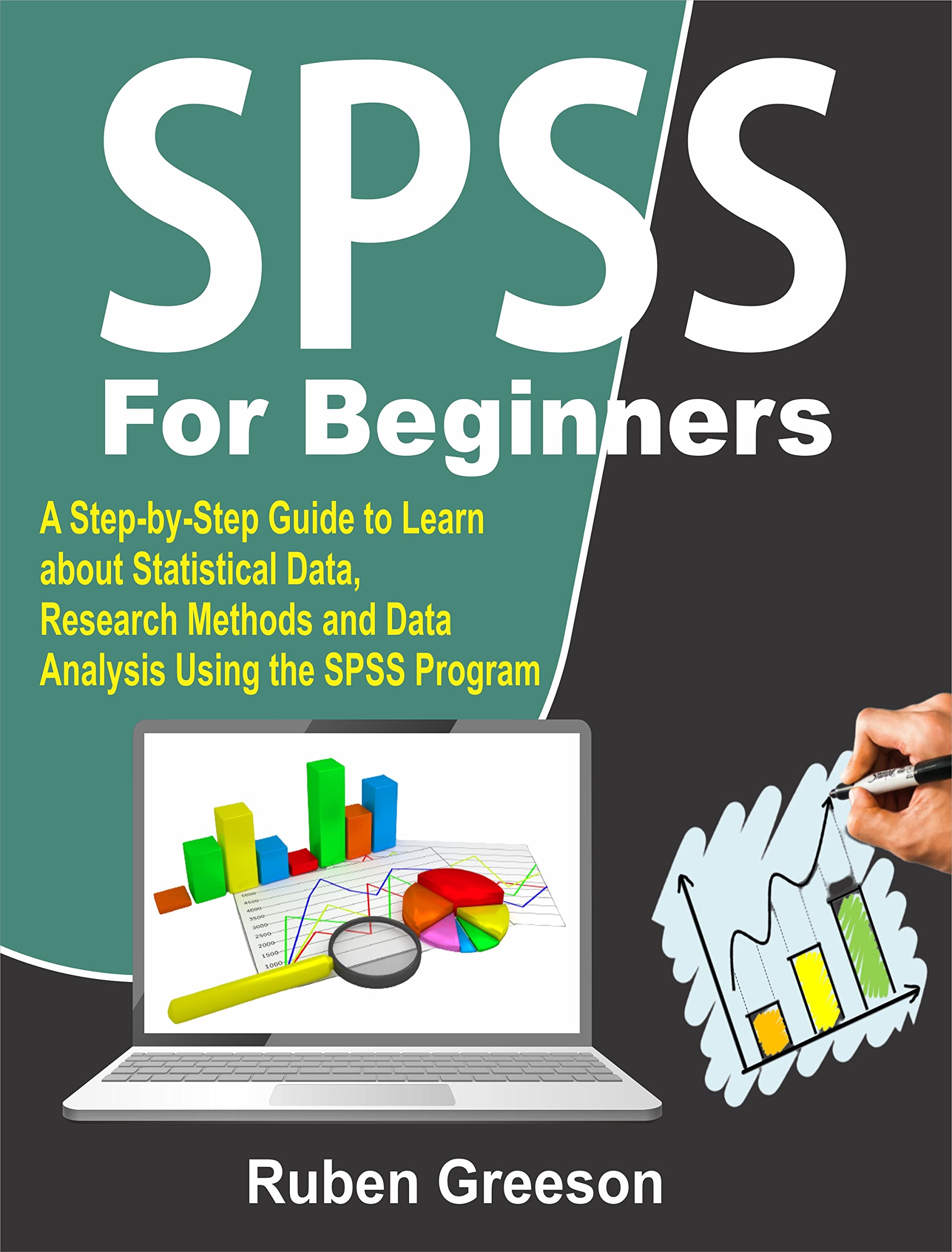 Buy Spss For Beginners A Step By Step Guide To Learn About Statistical Data Research Methods