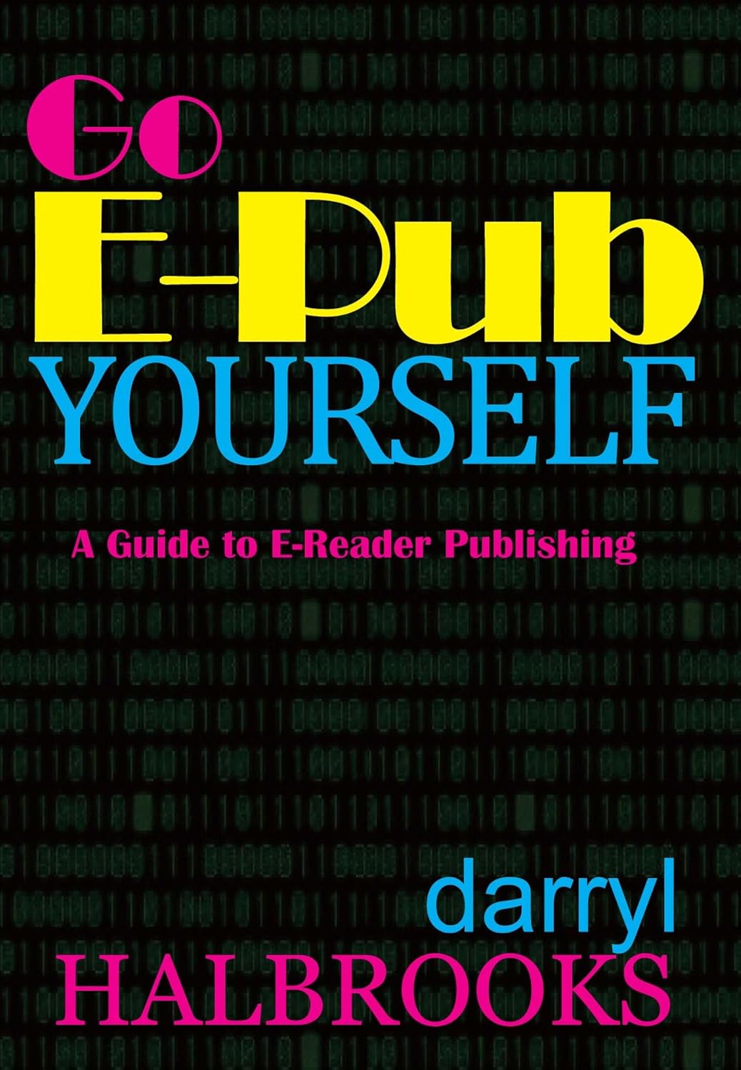 Amazon.com: Go E-PUB Yourself: A guide to E-reader Publication eBook ...