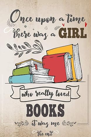 Once Upon A Time There Was A Girl Who Really Loved Books It Was Me The ...