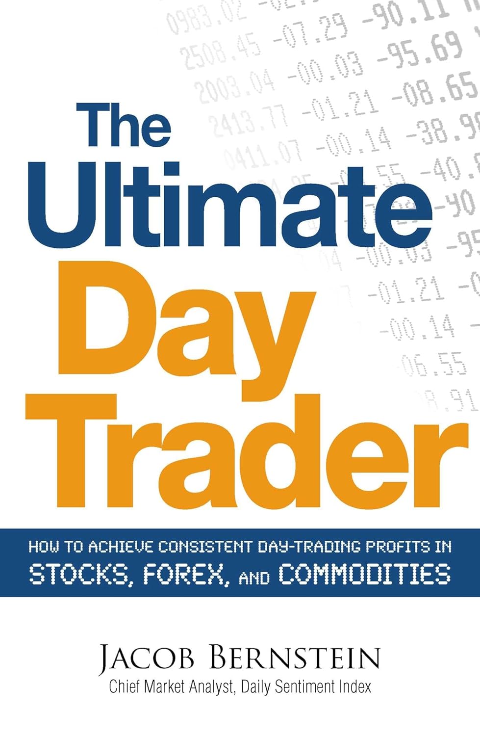 The Ultimate Day Trader: How to Achieve Consistent Day Trading Profits ...