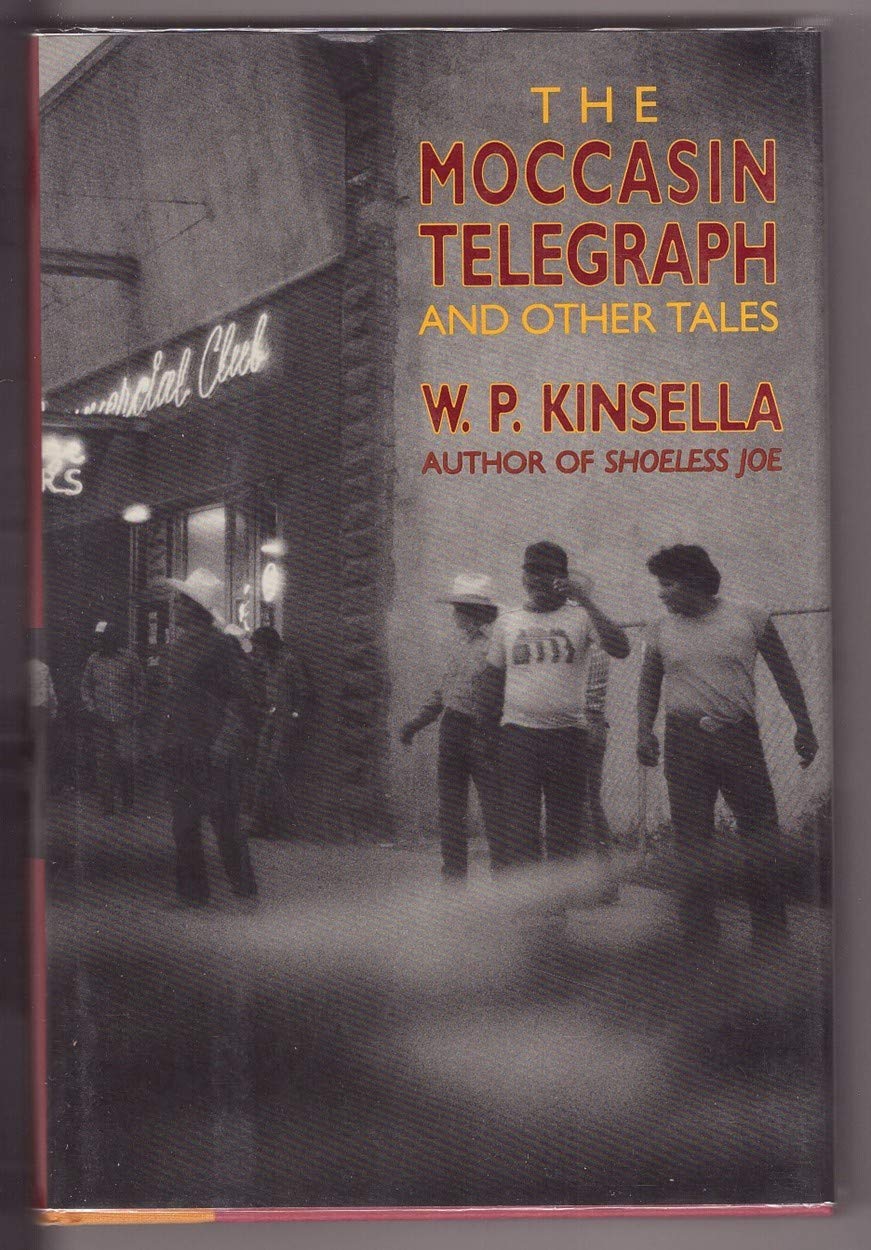 The Moccasin Telegraph and Other Indian Tales: Kinsella, W. P ...