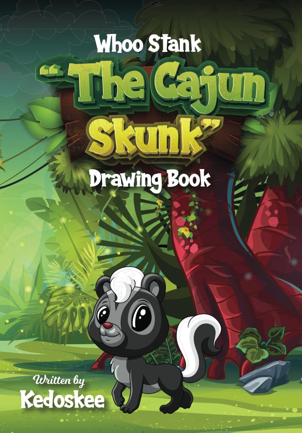 WHOO STANK “THE CAJUN SKUNK”: DRAWING BOOK: ., Kedoskee: 9798218303556 ...