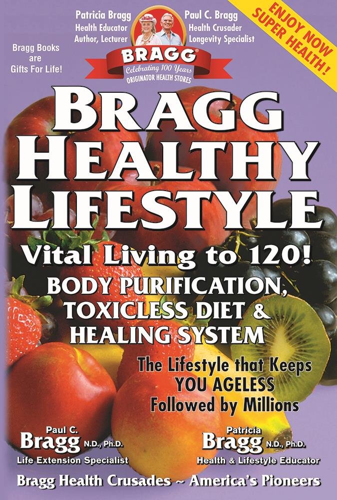 Bragg Healthy Lifestyle: Vital Living to 120!: Bragg, Patricia, Bragg ...