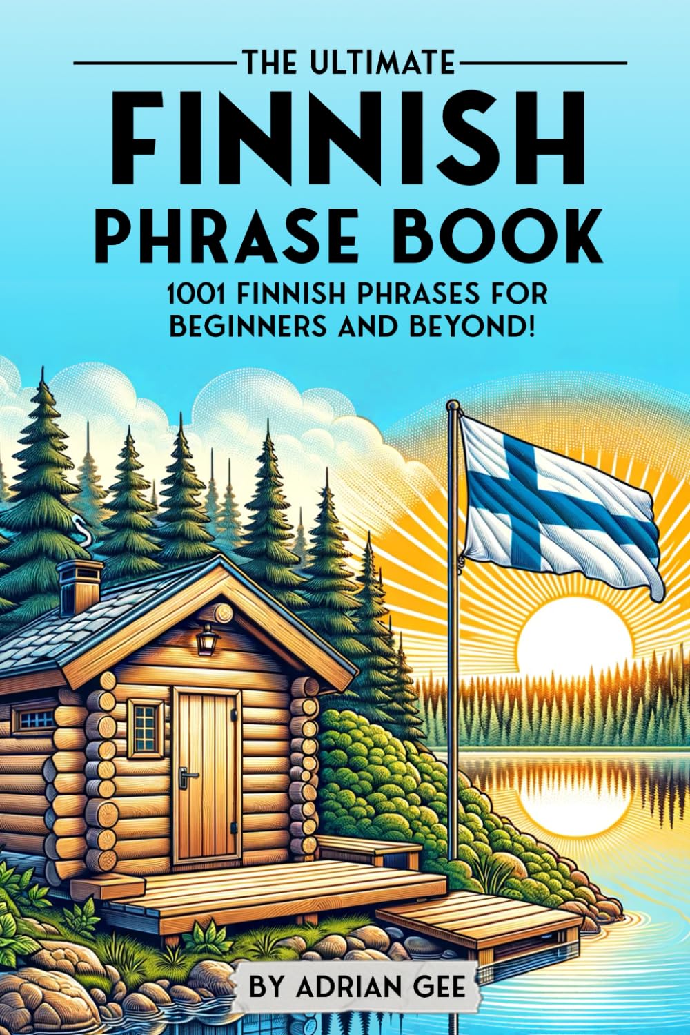 The Ultimate Finnish Phrase Book: 1001 Finnish Phrases for Beginners ...