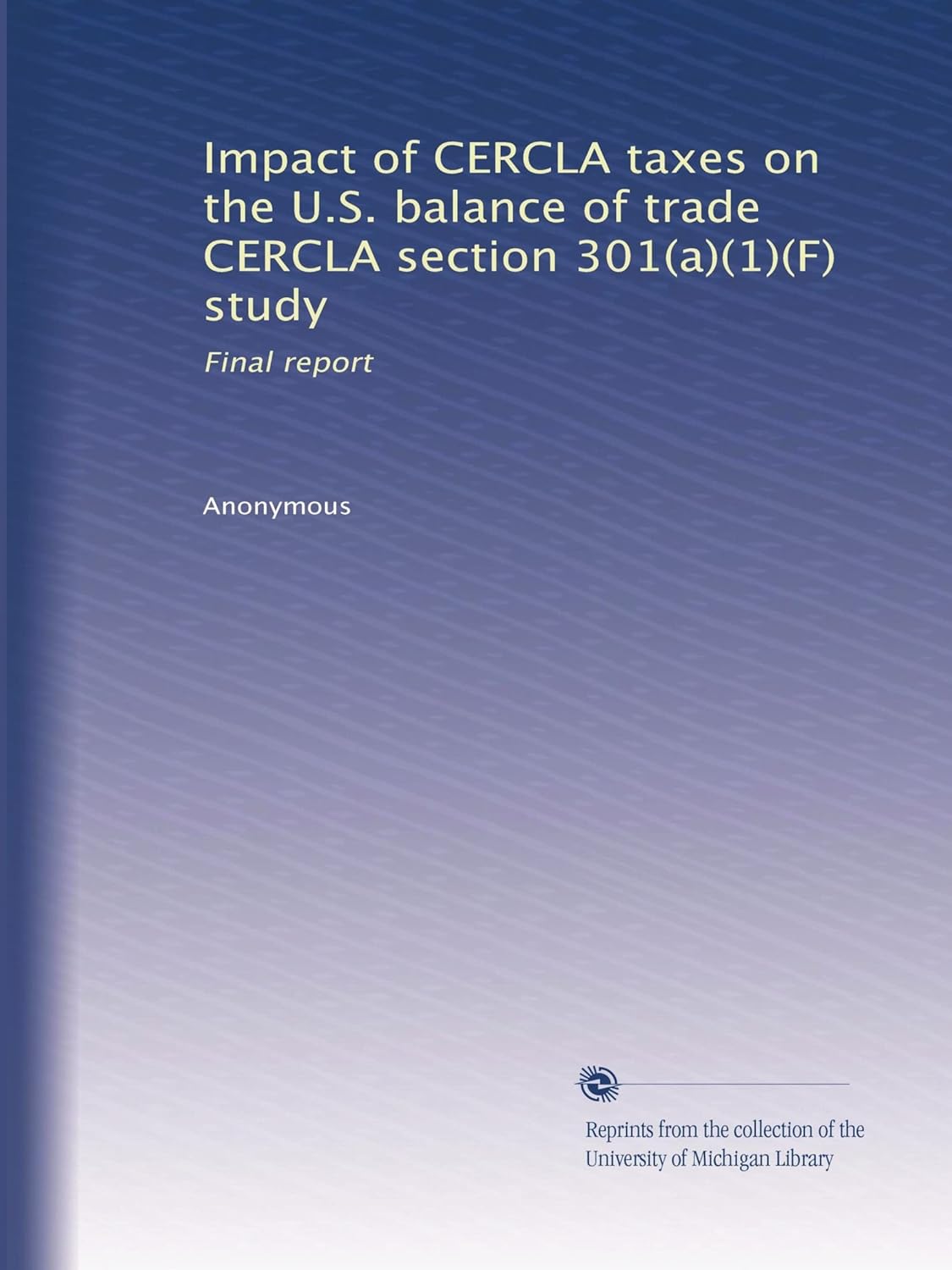 Impact of CERCLA taxes on the U.S. balance of trade CERCLA section 301 ...