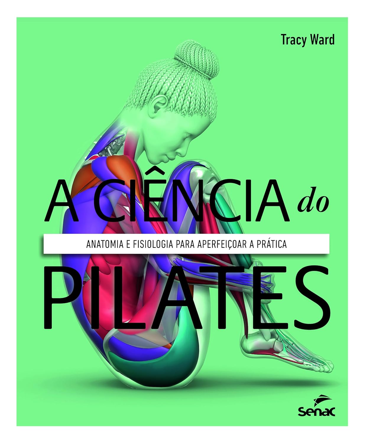 A ciência do pilates: anatomia e fisiologia para aperfeiçoar a prática ...