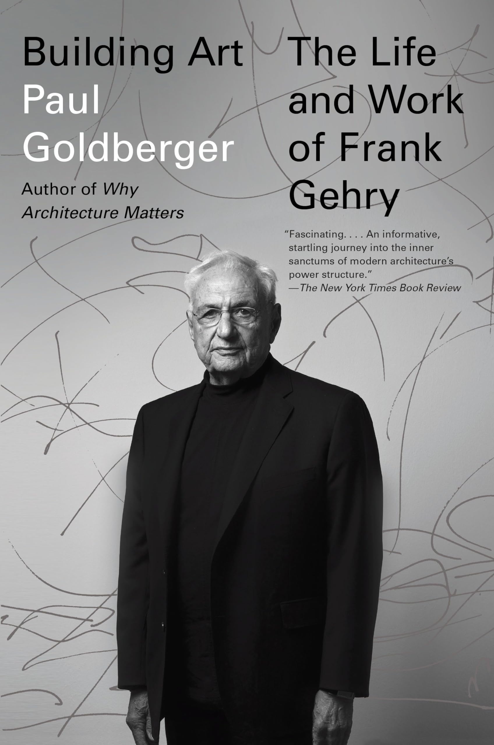 Building Art: The Life and Work of Frank Gehry: Goldberger, Paul ...