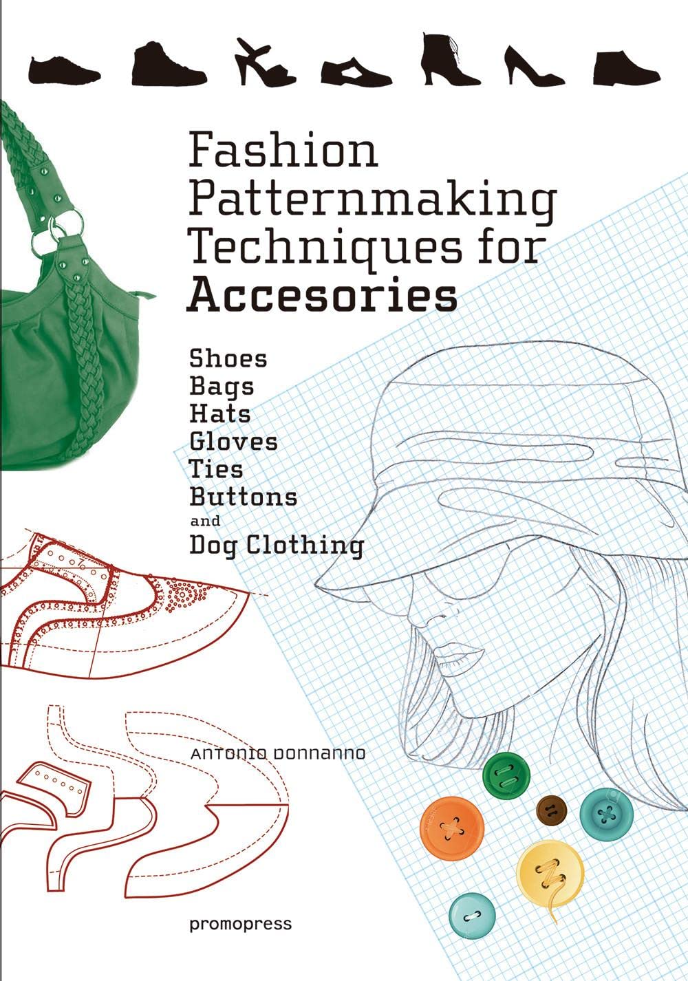 Fashion Patternmaking Techniques for Accessories: Shoes, Bags, Hats ...